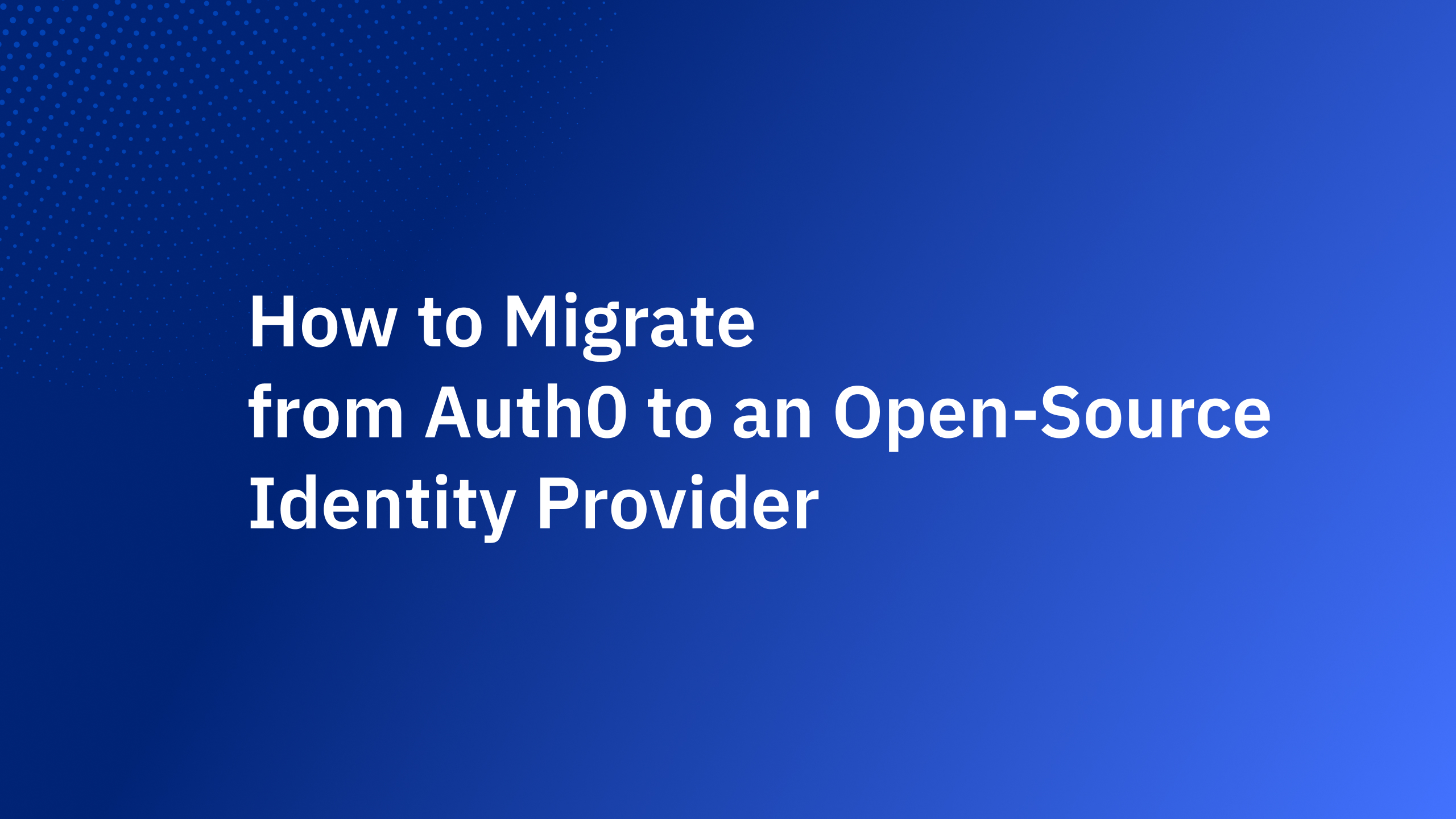 How to Migrate From Auth0 to an Open-Source Identity Provider - Authgear
